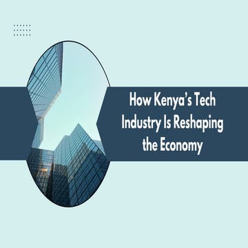 How Kenya’s Tech Industry Is Reshaping the Economy | PDF