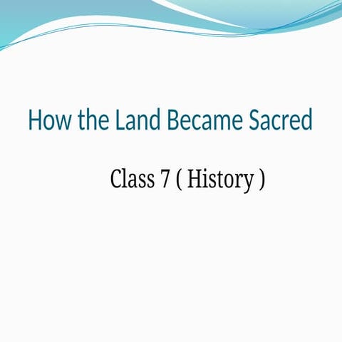 How_Land_Became_Sacred_NCERT_Class7.pptx