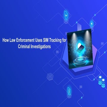How Law Enforcement Uses SIM Tracking for Criminal Investigations.pptx