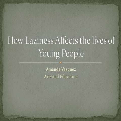 Period 2- Amanda Vazquez- How laziness affects the lives of young ...