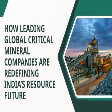 How Leading Global Critical Mineral Companies Are Redefining India’s ...
