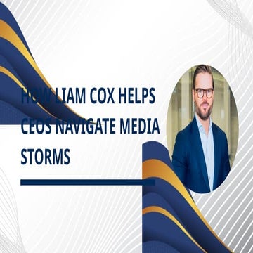 How Liam Cox Helps CEOs Navigate Media Storms.pptx