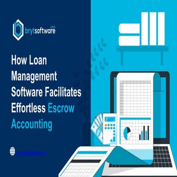 How Loan Management Software Facilitates Effortless Escrow Accounting.pptx