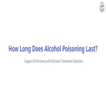 How Long Does Alcohol Poisoning Last Symptoms and Recovery | PPTX