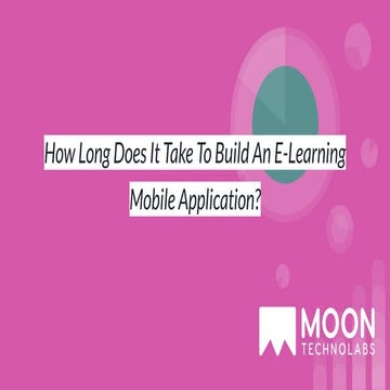 How long does it take to build an e learning mobile application | PPT