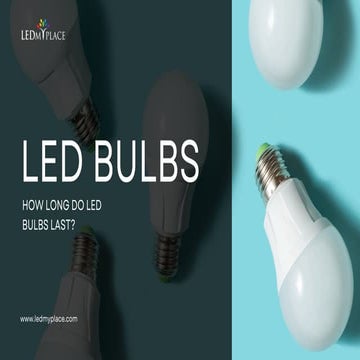 How Long Can You Expect LED Bulbs to Last? | PPT
