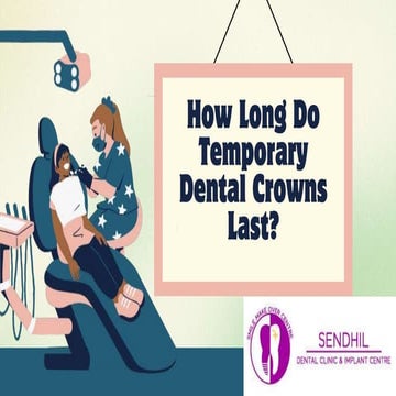 How Long Do Temporary Dental Crowns Last.pptx
