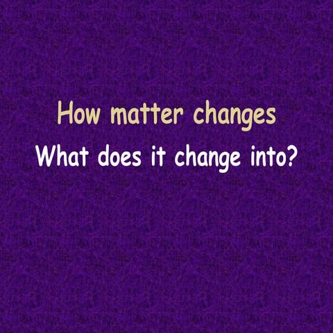 How matter changes | PPT