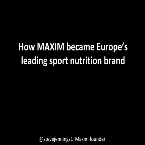 How maxim became europe's leading sport nutrition brand | PPT