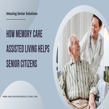 Assisting Senior Citizens with Memory Care in Assisted Living | PPT
