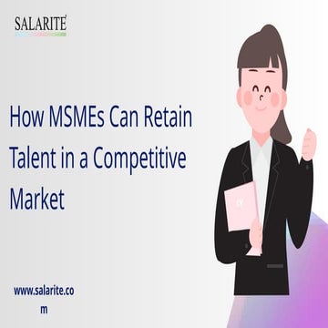 How MSMEs Can Retain Talent in a Competitive Market .pptx