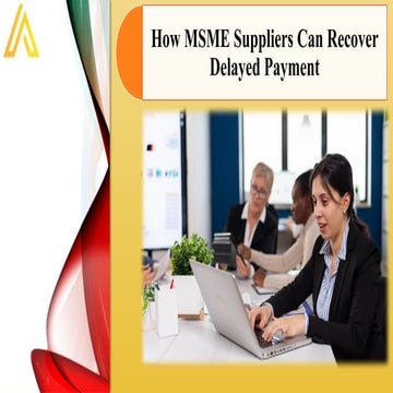 How MSME Suppliers Can Recover Delayed Payment.pptx