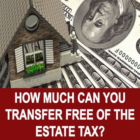 How Much Can You Transfer Free of the Estate Tax? | PPT