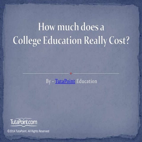 The Cost of Education an Average College Going American Pays! | PPTX