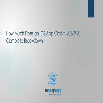 How Much Does an iOS App Cost in 2025 A Complete Breakdown.pptx
