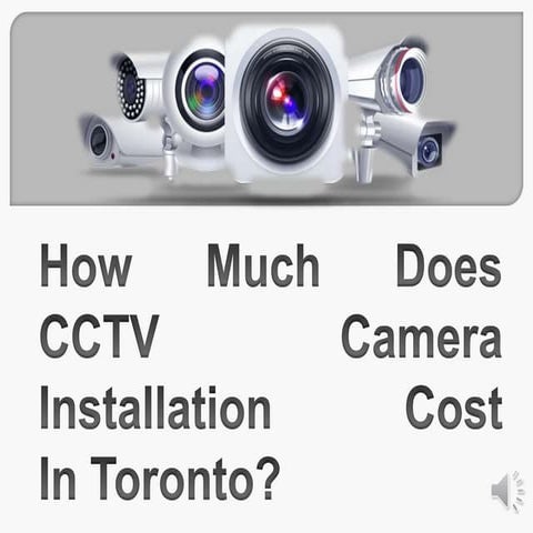 How Much Does CCTV Camera Installation Cost In Toronto? | PPTX
