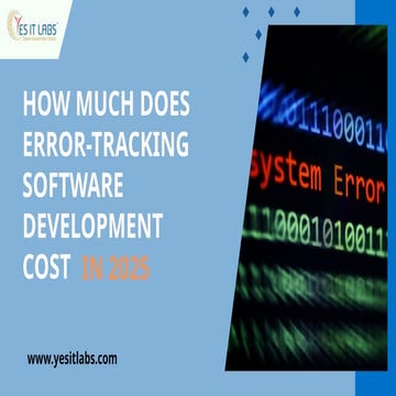 How Much Does Error-Tracking Software Development Cost in 2025-YES IT ...
