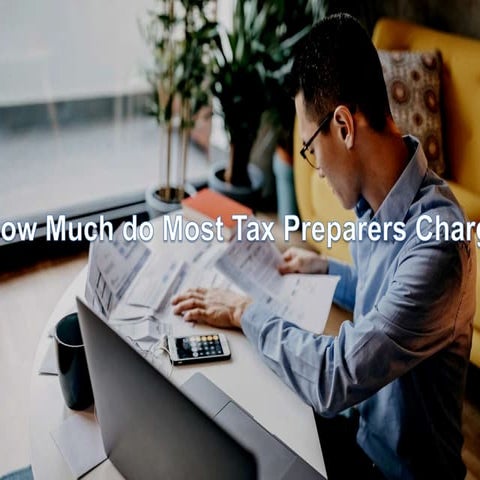 How Much do Most Tax Preparers Charge? | PPTX