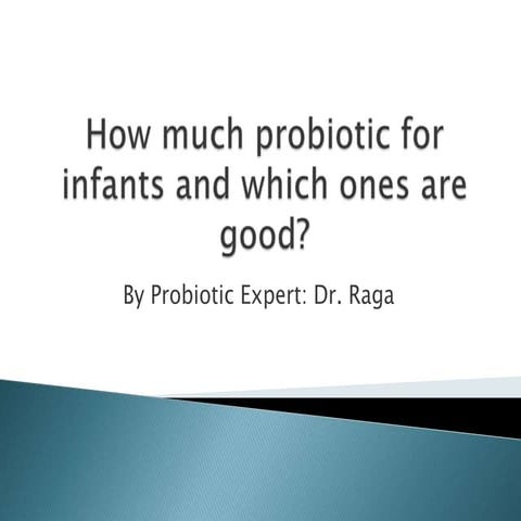 How much probiotic for infants and which ones | PPTX