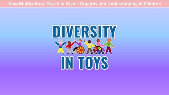 Diversity Toys: Celebrating Differences and Fostering Unity in Children ...