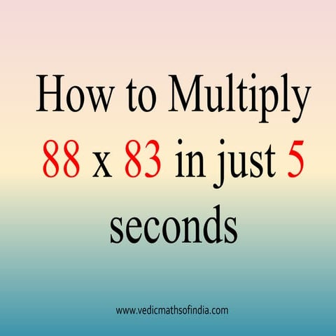 How multiply 88 x 83 vedic sutra 2 nikhalam | PPT