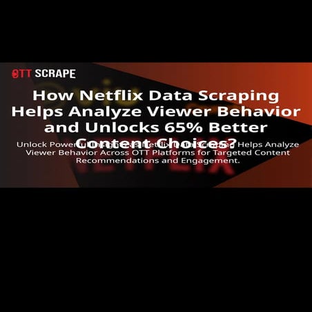 How Netflix Data Scraping Helps Analyze Viewer Behavior.pptx