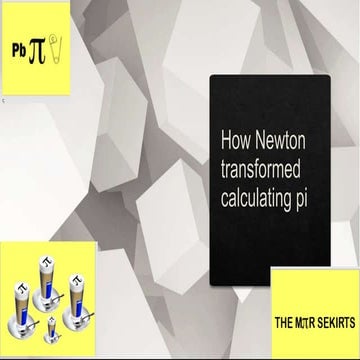 How Newton transformed calculating pi.pptx