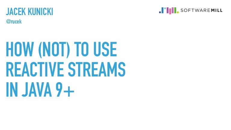 How Not To Use Reactive Streams In Java 9