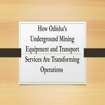 How Odisha’s Underground Mining Equipment and Transport Services Are ...