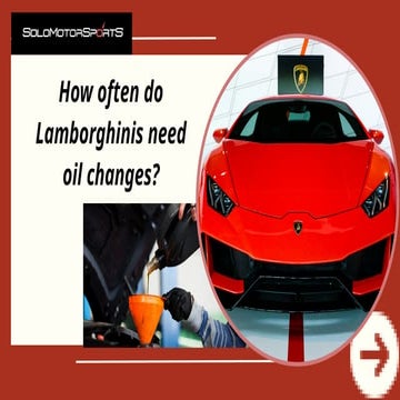 How often do Lamborghinis need oil changes | PPTX