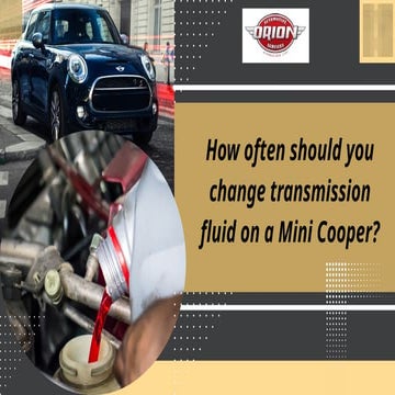 How often should you change transmission fluid on a Mini Cooper | PPTX