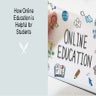 How Online Education is Helpful for Students | PPT