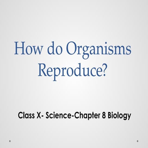 How Organism's Reproduce class 10 biology | PPTX