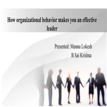 How Organizational Behavior Makes You an Effective LeadeR.pptx