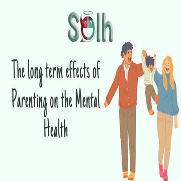 The long term effects of Parenting on the Mental Health | Solh Wellness ...