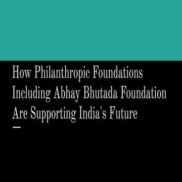 How Philanthropic Foundations Including Abhay Bhutada Foundation Are ...