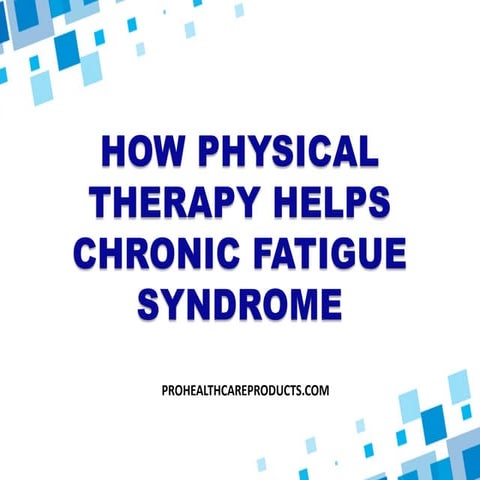 HOW PHYSICAL THERAPY HELPS CHRONIC FATIGUE SYNDROME | PDF