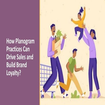 How Planogram Practices Can Drive Sales and Build Brand Loyalty.pptx