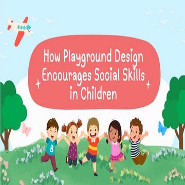 How Playground Design Encourages Social Skills in Children.pptx