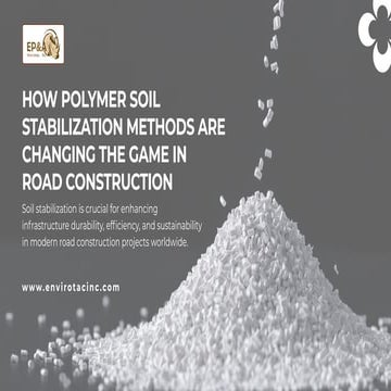 How Polymer Soil Stabilization Methods are Changing the Game in Road ...