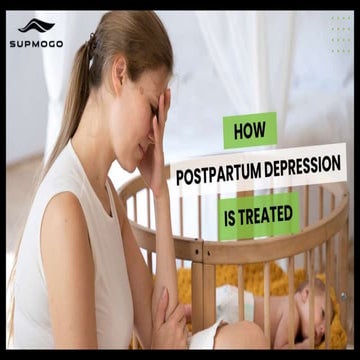 How Postpartum Depression is Treated | Everything You Need to Know | PPT