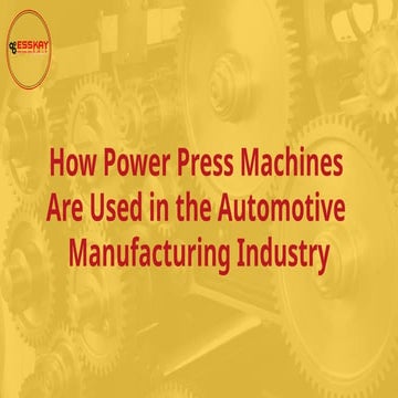 How Power Press Machines Are Used in the Automotive Manufacturing ...
