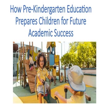 How Pre-Kindergarten Education Prepares Children for Future Academic.pptx