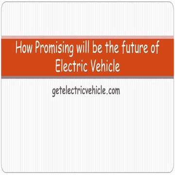 How Promising Will be the Future of EV? | PPTX