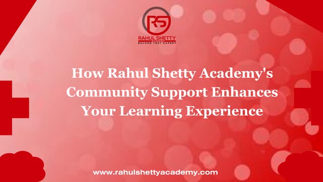 How Rahul Shetty Academys Community Support Enhances Your Learning