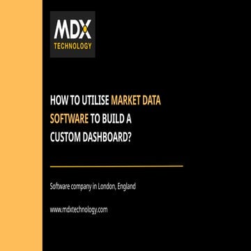How to utilise market data software to build a custom dashboard? | PPTX