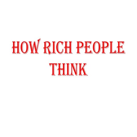 How rich people think | PPT | Financial Planning | Personal Finance