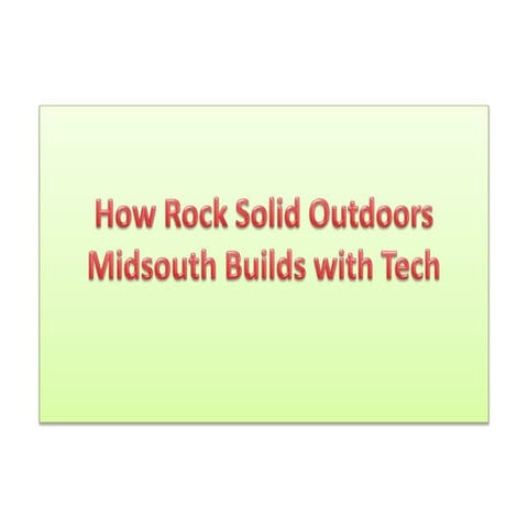 How Rock Solid Outdoors Midsouth Builds with Tech.pptx