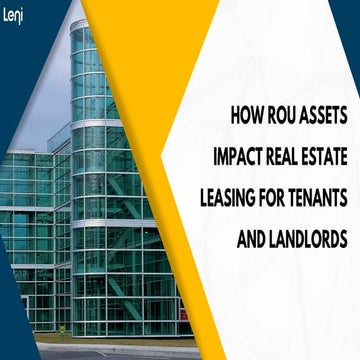 How ROU Assets Impact Real Estate Leasing for Tenants and Landlords | PPT