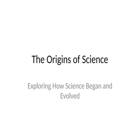 Origins_of_Science_Presentation.pptx..... | PPTX